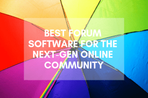 Best Forum Software For The Next-Gen Online Community