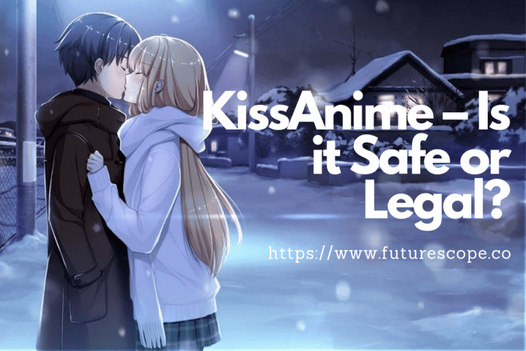 Is KissAnime Safe or Not-Know About KissAnime To Enjoy Anime