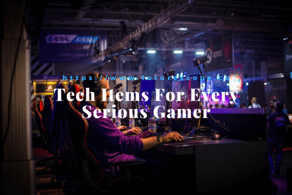 10 Tech Items Every Serious Gamer Should Have | FUTURESCOPE