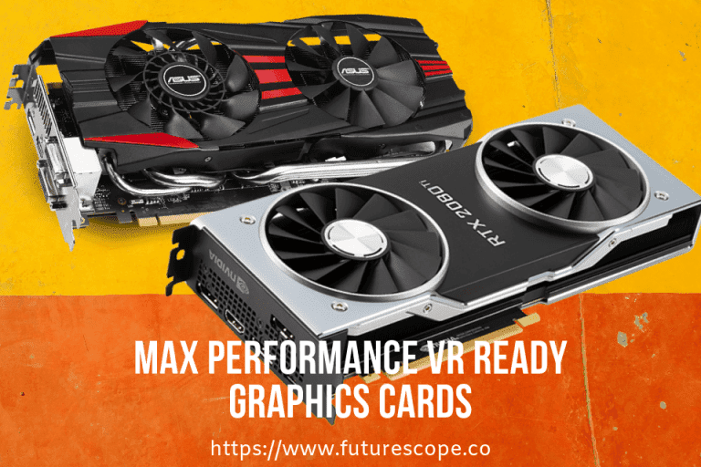 Max Performance Best VR Ready Graphics Cards For Gaming In 2020