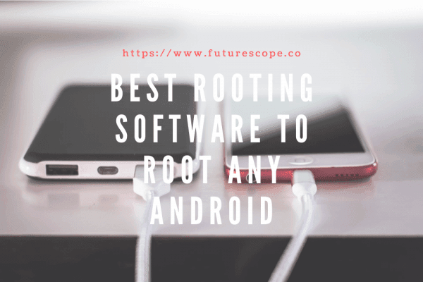 Best Android Root Software To Root Any Android With/Without Computer