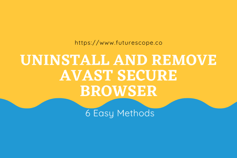 How To Uninstall And Remove Avast Secure Browser