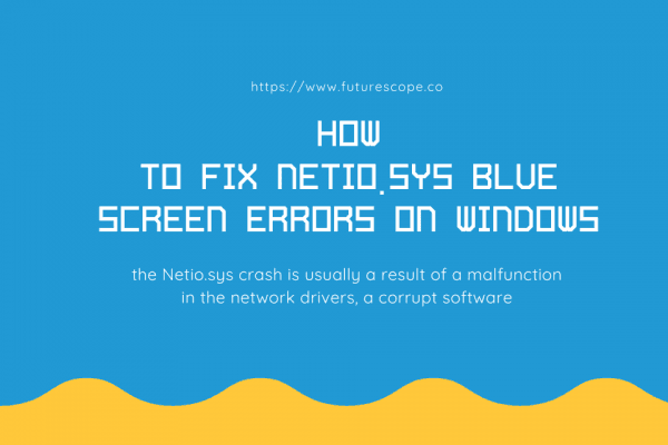 How to Fix NETIO.SYS Blue Screen Windows 10?