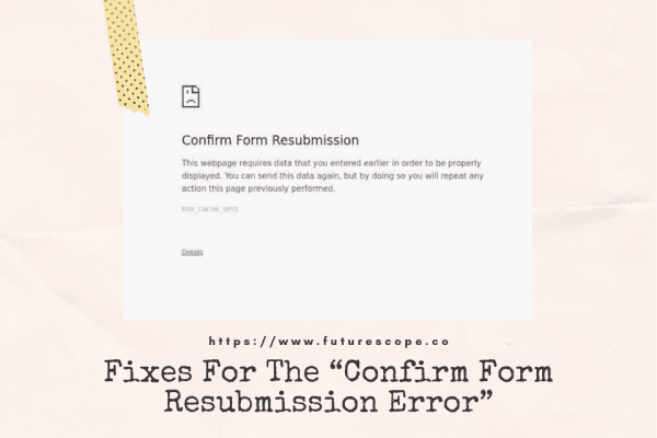 How To Fixes For The “Confirm Form Resubmission Error” Popup on Chrome?