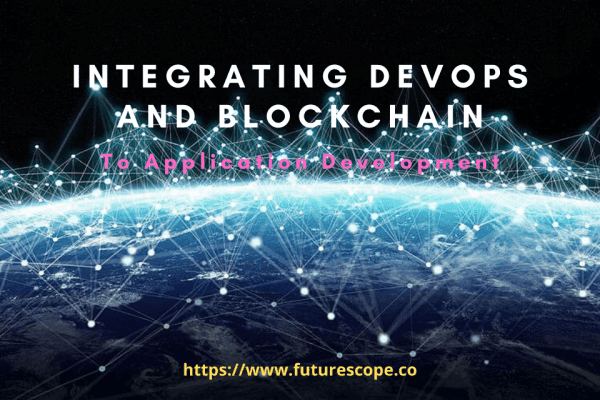How Integrating DevOps And Blockchain Is Improving Application Development