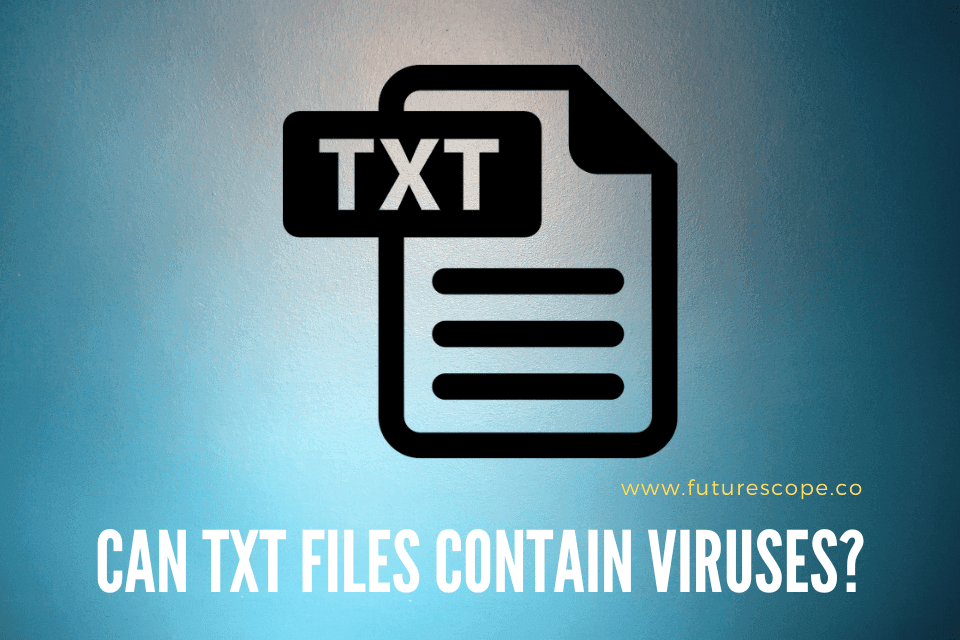 Can Txt Files Contain Viruses Tech Talkies FUTURESCOPE