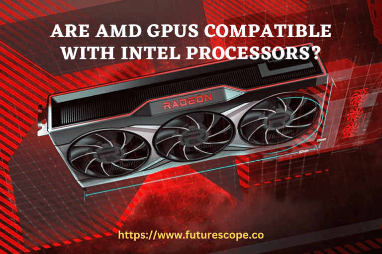 Are AMD GPUs Compatible With Intel Processors?