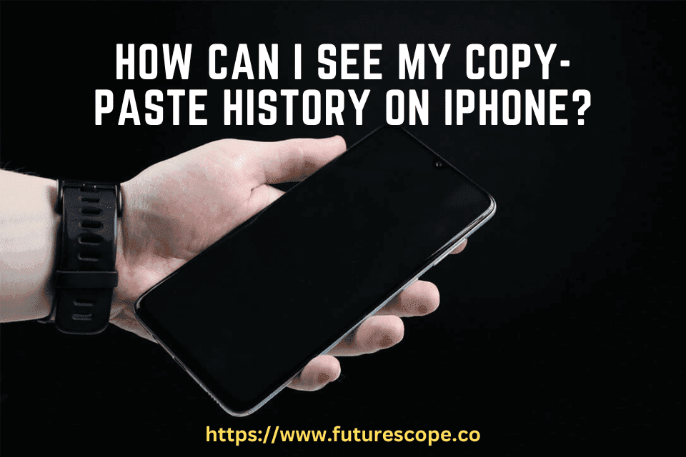 How Can I See My Copy Paste History On IPhone How Can I See My Copy Paste History On IPhone