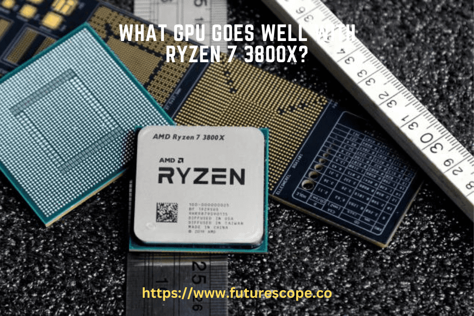 What GPU Goes Well With Ryzen 7 3800X?
