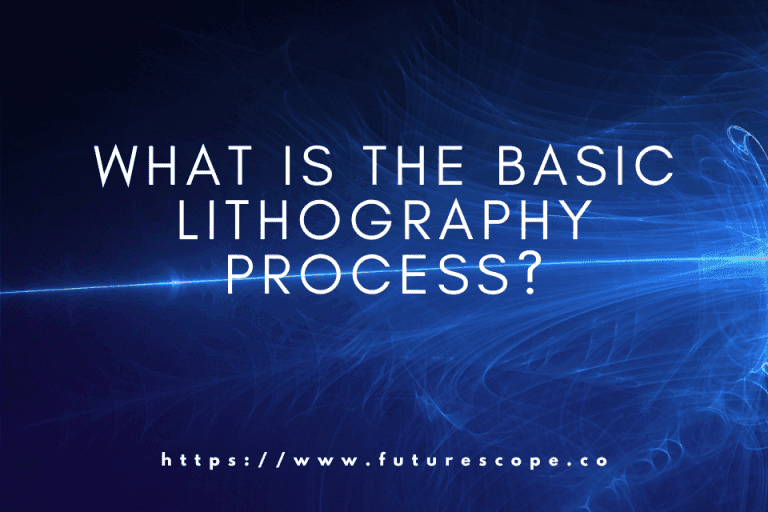 What is the basic lithography process? The Fundamental Steps