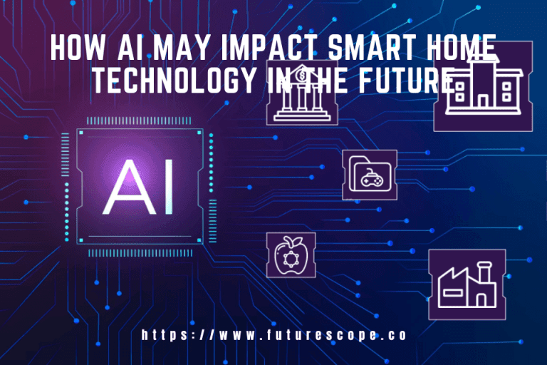 How AI May Impact Smart Home Technology in the Future?