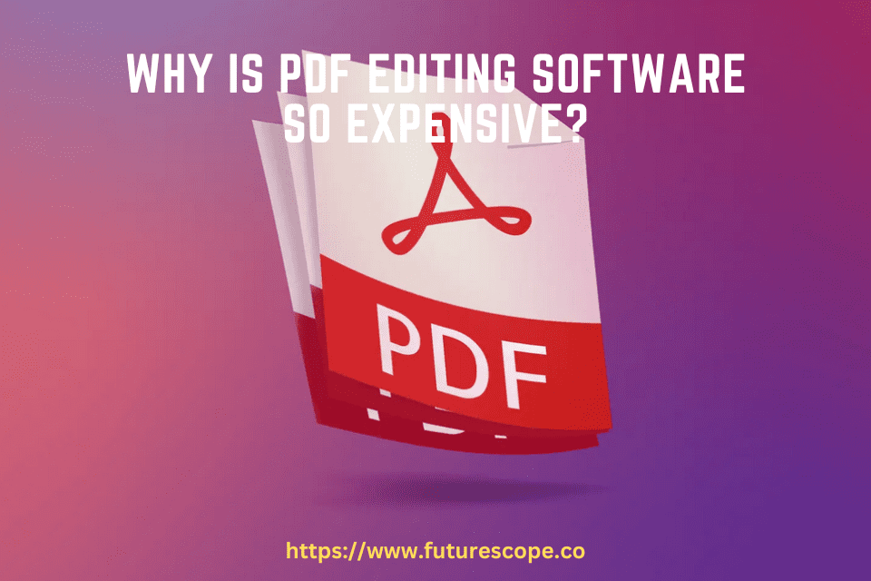 Why Is PDF Editing Software So Expensive? Discover the Hidden Costs!